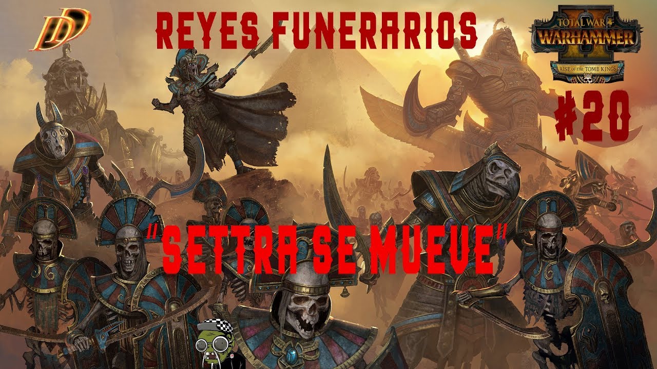 Total War: WARHAMMER II | Rise of the Tomb Kings | "Settra se mueve ...
