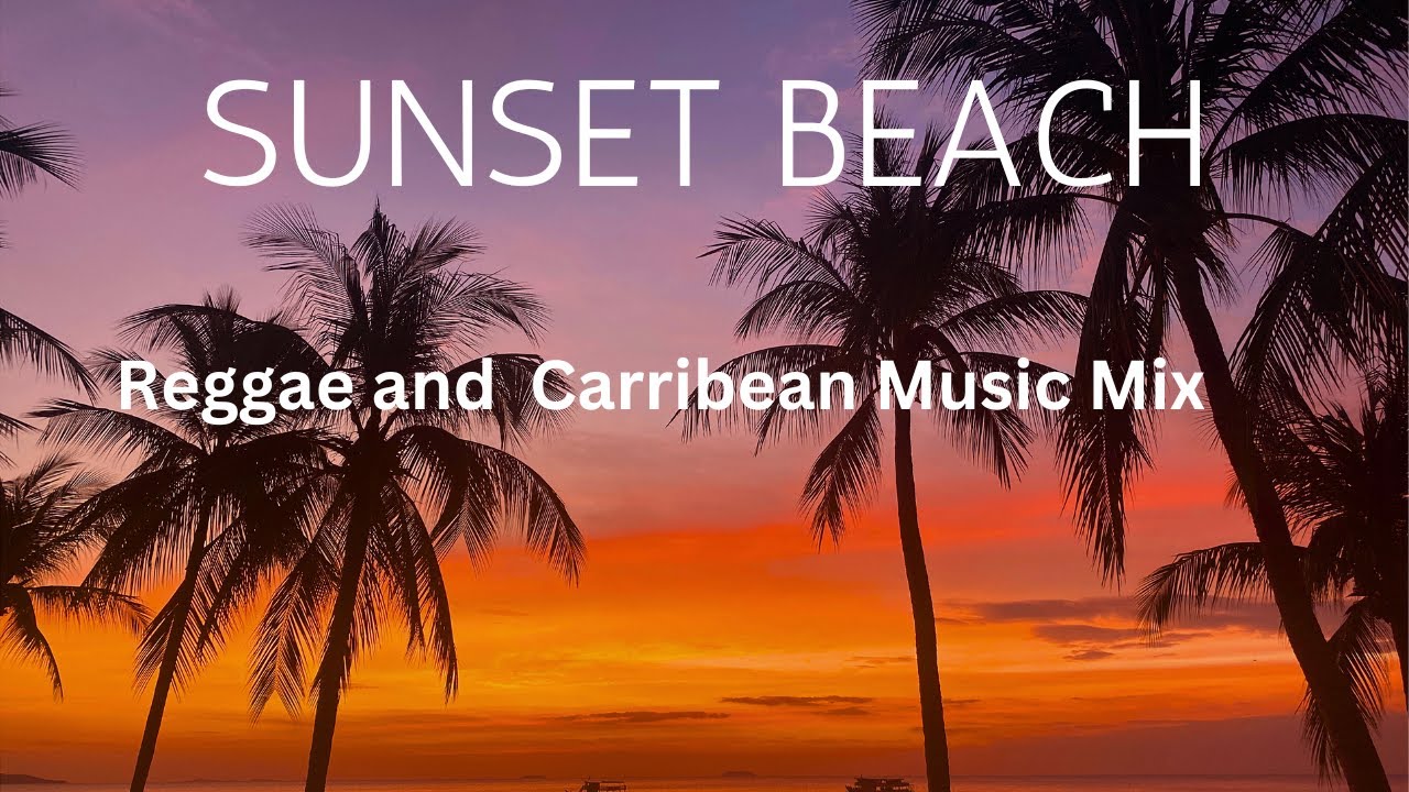 Sunset Beach - Reggae and Carribean Music Collection - YouTube