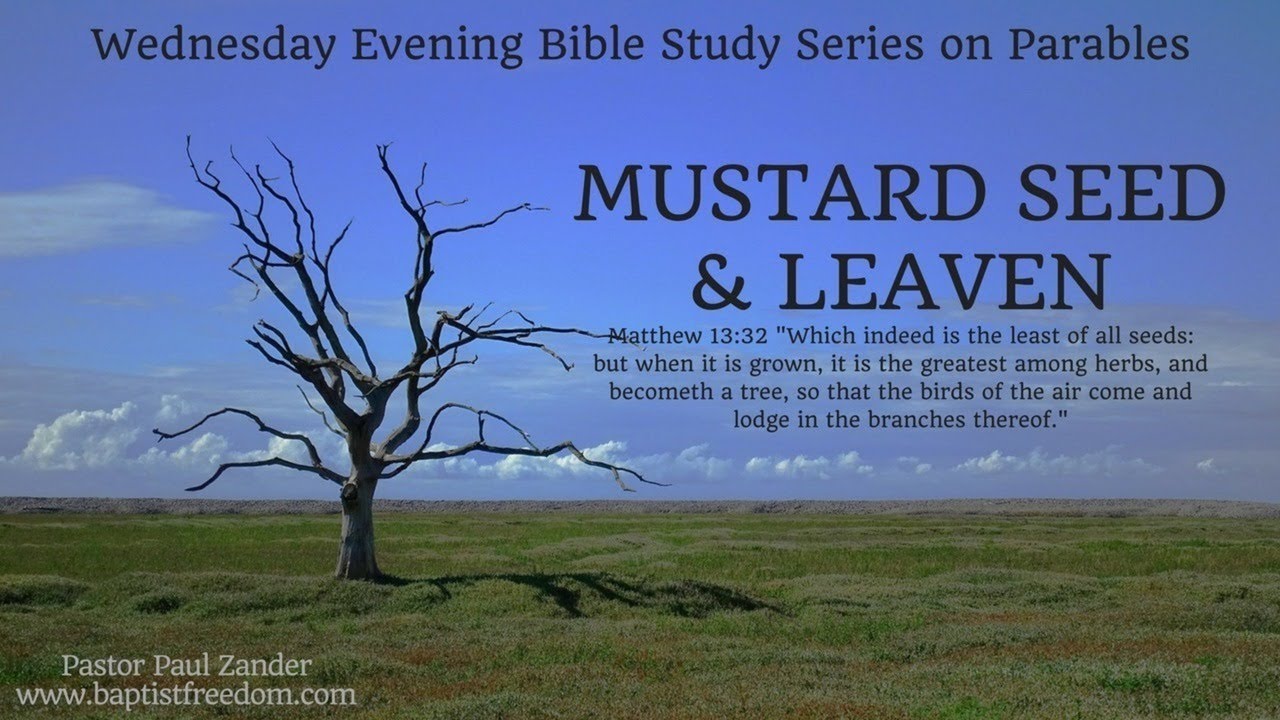 Parables: Mustard Seed & Leaven / Pastor Paul Zander / Heritage Baptist ...