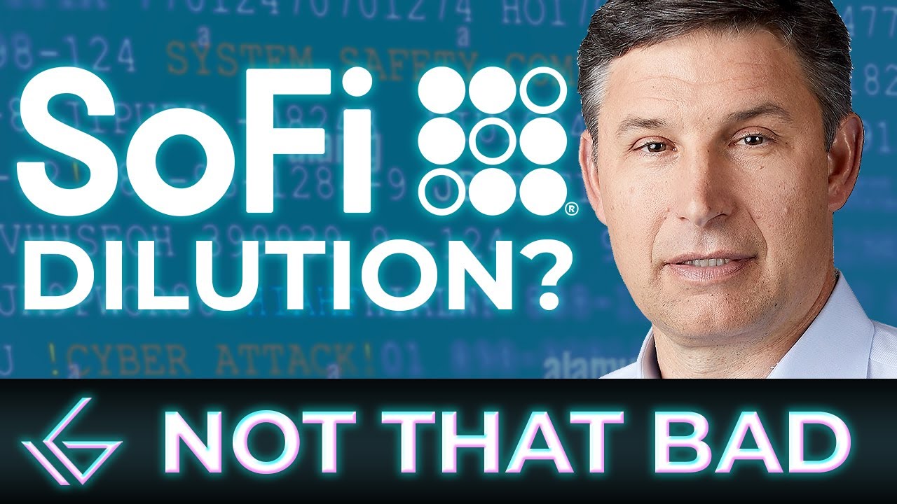 sofi-stock-why-dilution-isn-t-super-bad-watch-before-it-s-too-late