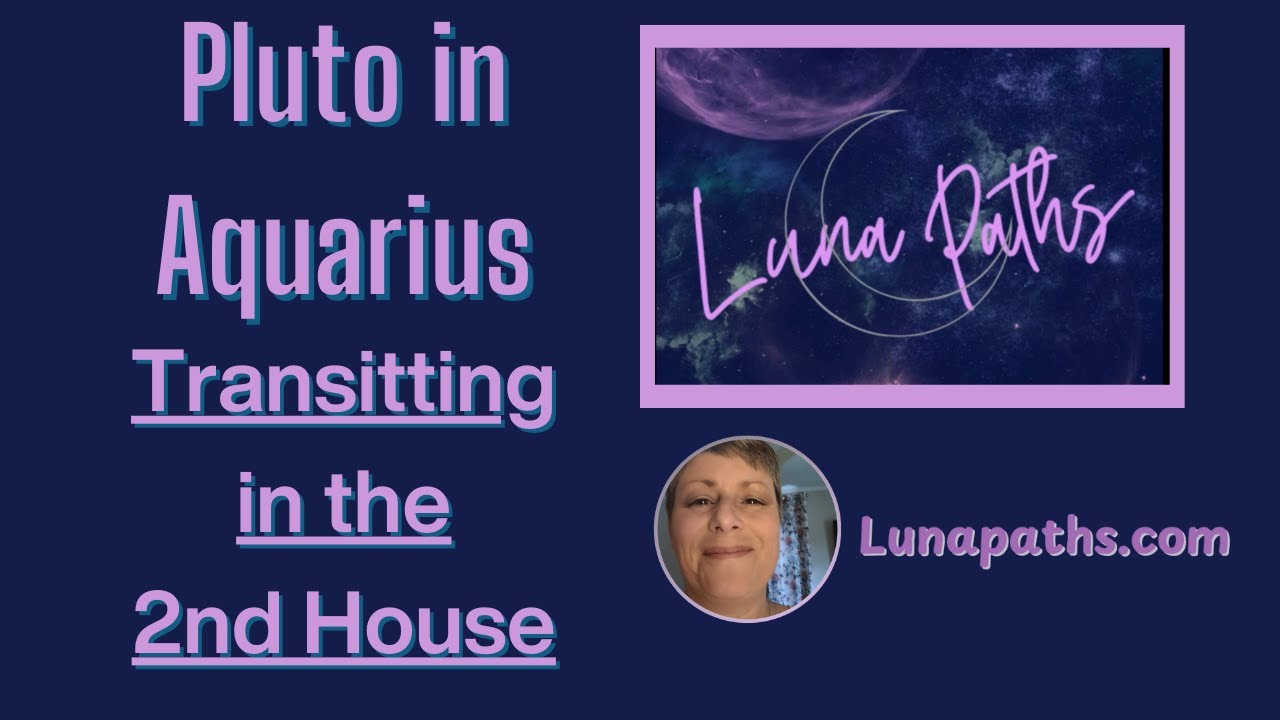 Pluto in Aquarius transiting the 2nd House - YouTube