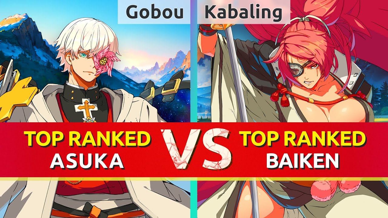 GGST Gobou (TOP Ranked Asuka) vs Kabaling (TOP Ranked Baiken). High ...