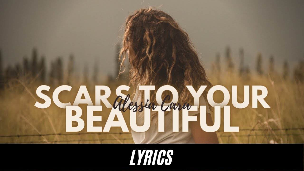 Alessia Cara - Scars to your beautiful [Lyrics Song] - YouTube