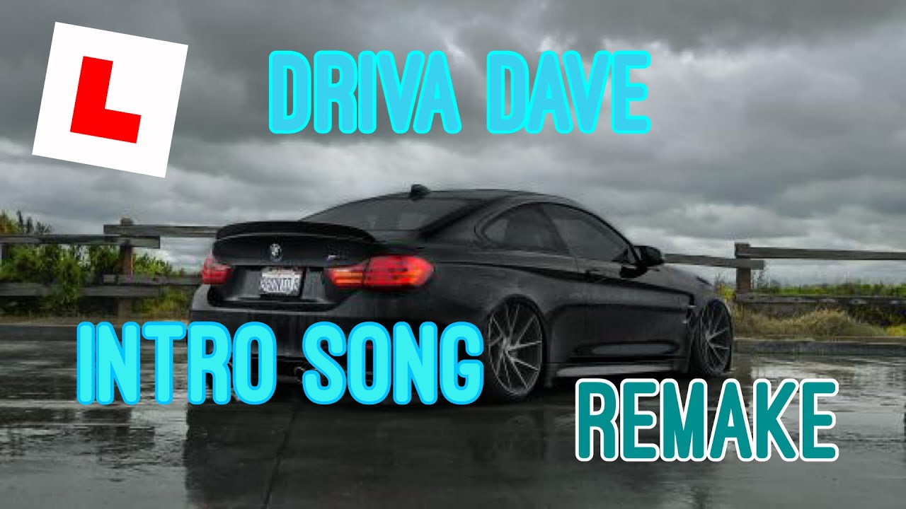Driva Dave Intro Song Unreleased Remake - YouTube