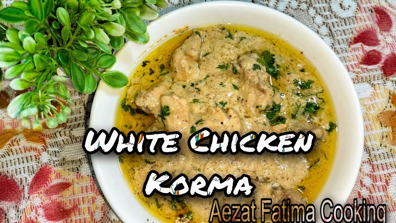 White Chicken Korma Recipe in hindi | Aezat Fatima Cooking - YouTube