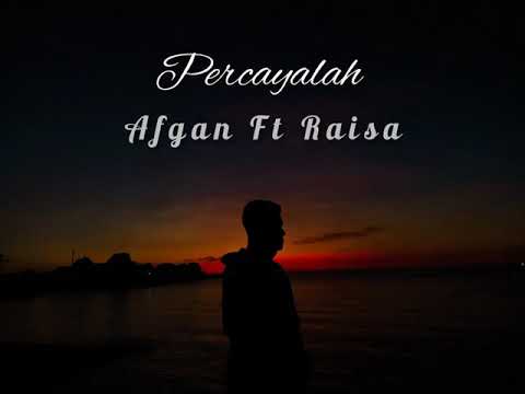 Afgan Ft Raisa Percayalah (Lirik Vidio) - YouTube