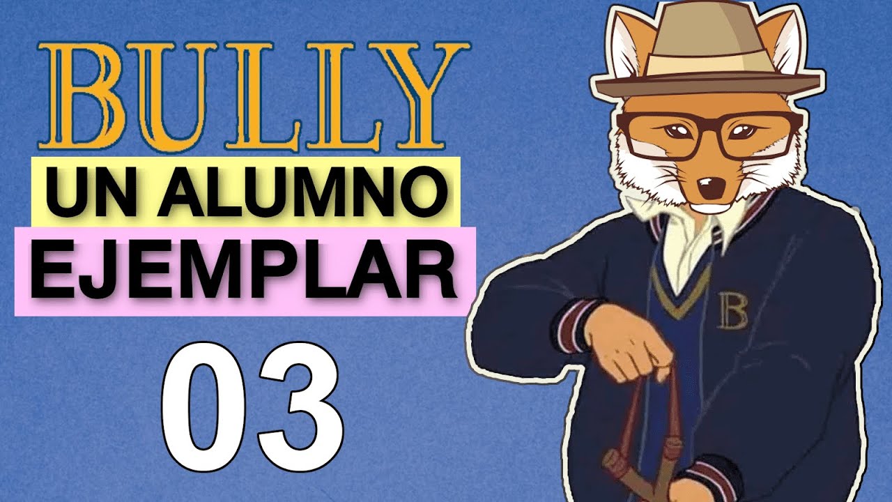 🦊 BULLY #03 | Un alumno "ejemplar"| Gameplay en español - YouTube