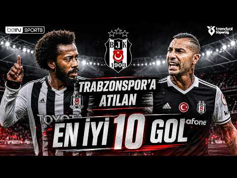 Beşiktaş'ın Trabzonspor'a Attığı En Güzel 10 Gol | Trendyol Süper Lig