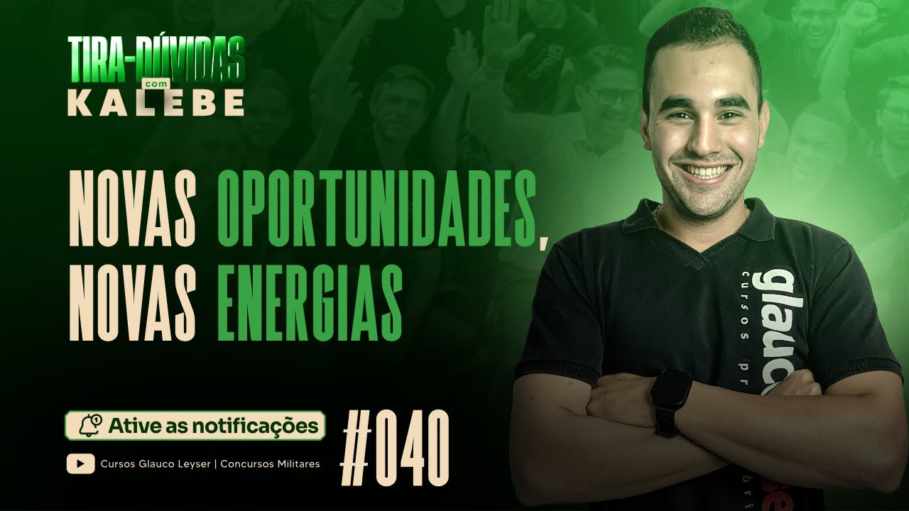 NOVAS OPORTUNIDADES, NOVAS ENERGIAS | TIRA DÚVIDAS COM KALEBE #040 ...