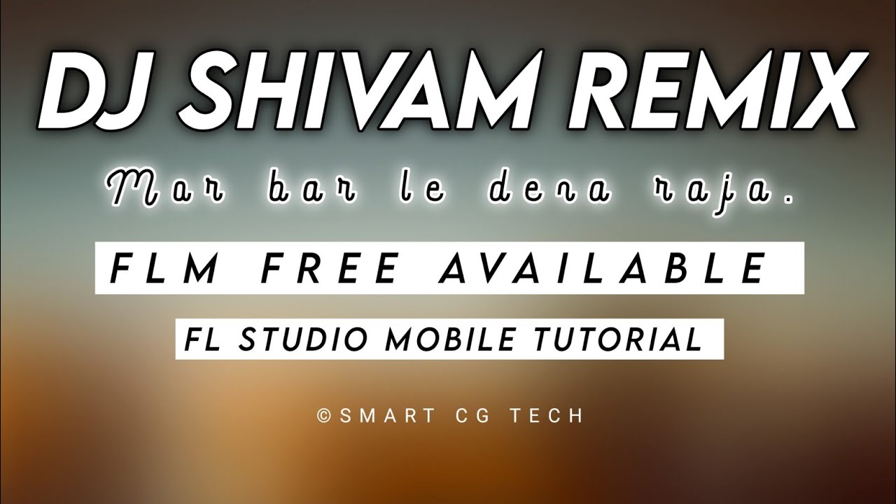 Dj Shivam remix | FL Studio Mobile | Smart Cg Tech - YouTube