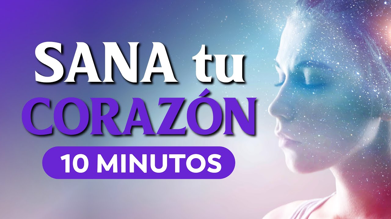 Meditación Guiada: SANA TU CORAZÓN y tus EMOCIONES | 10 Minutos - YouTube
