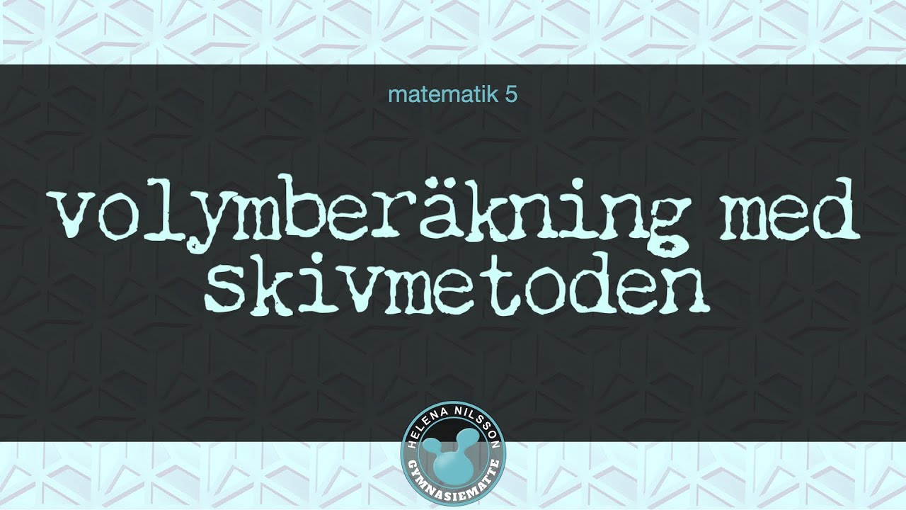 5 3.3.4 volymberäkning med skivmetoden - YouTube