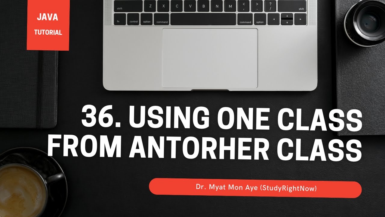 Lecture 36 - Using One Class From Another Class - YouTube