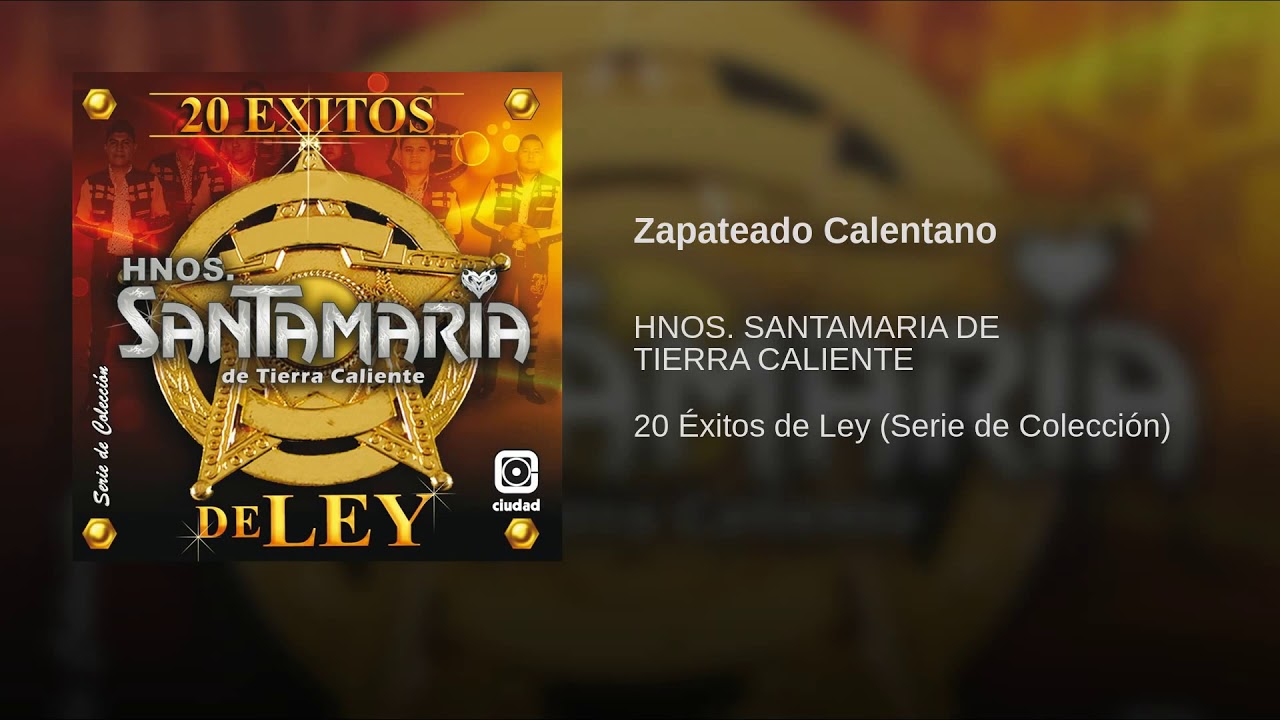 Zapateado Calentano | HNOS. SANTAMARIA DE TIERRA CALIENTE " 20 Éxitos ...