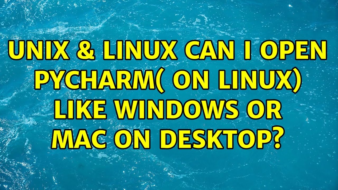 Unix Linux Can I Open Pycharm On Linux Like Windows Or Mac On Unix Linux Can I Open Pycharm On Linux Like Windows Or Mac On