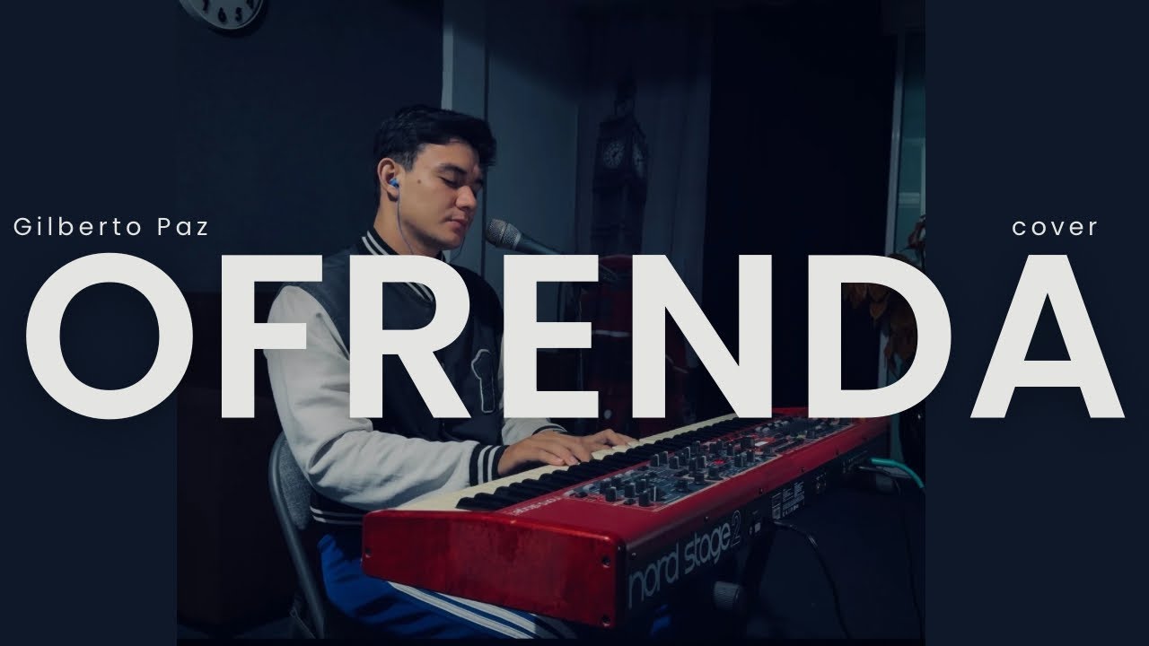 Ofrenda - Gilberto Paz - Cover - YouTube