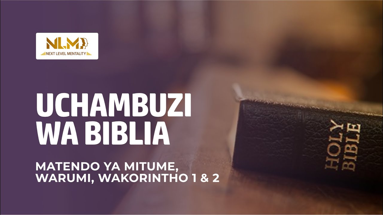 UCHAMBUZI WA MAANDIKO (MATENDO YA MITUME, WARUMI, 1 & 2 WAKORITHO - YouTube