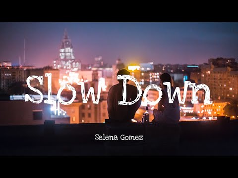 Slow Down - Selena Gomez | Lyrics [1 HOUR]