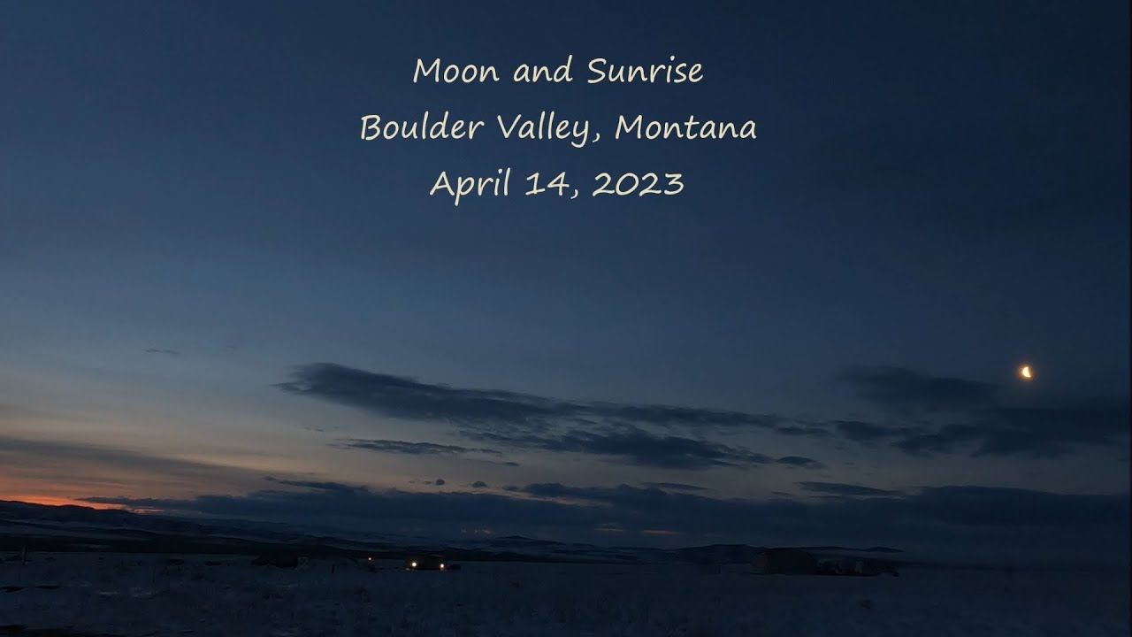 Moon & Sunrise - Boulder Valley, MT - April 14, 2023 - YouTube