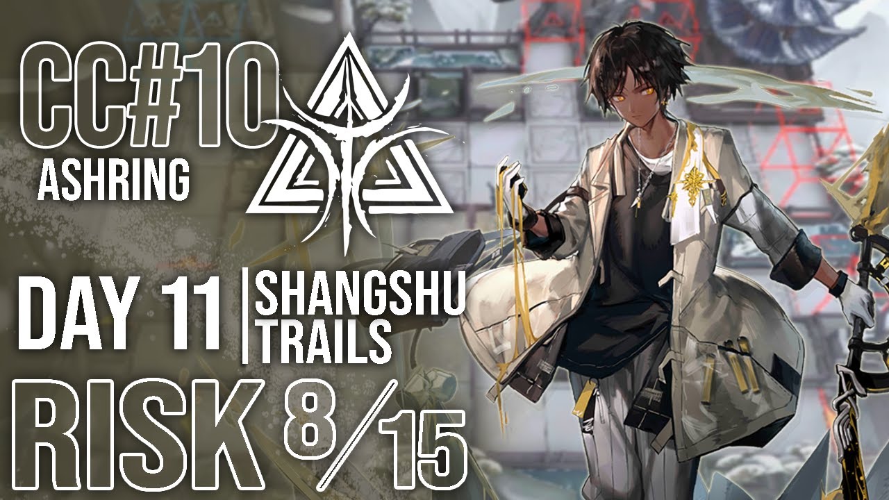 CC#10 Ashring Day 11 Shangshu Trails | RISK 8 & MAX RISK | Arknights ...
