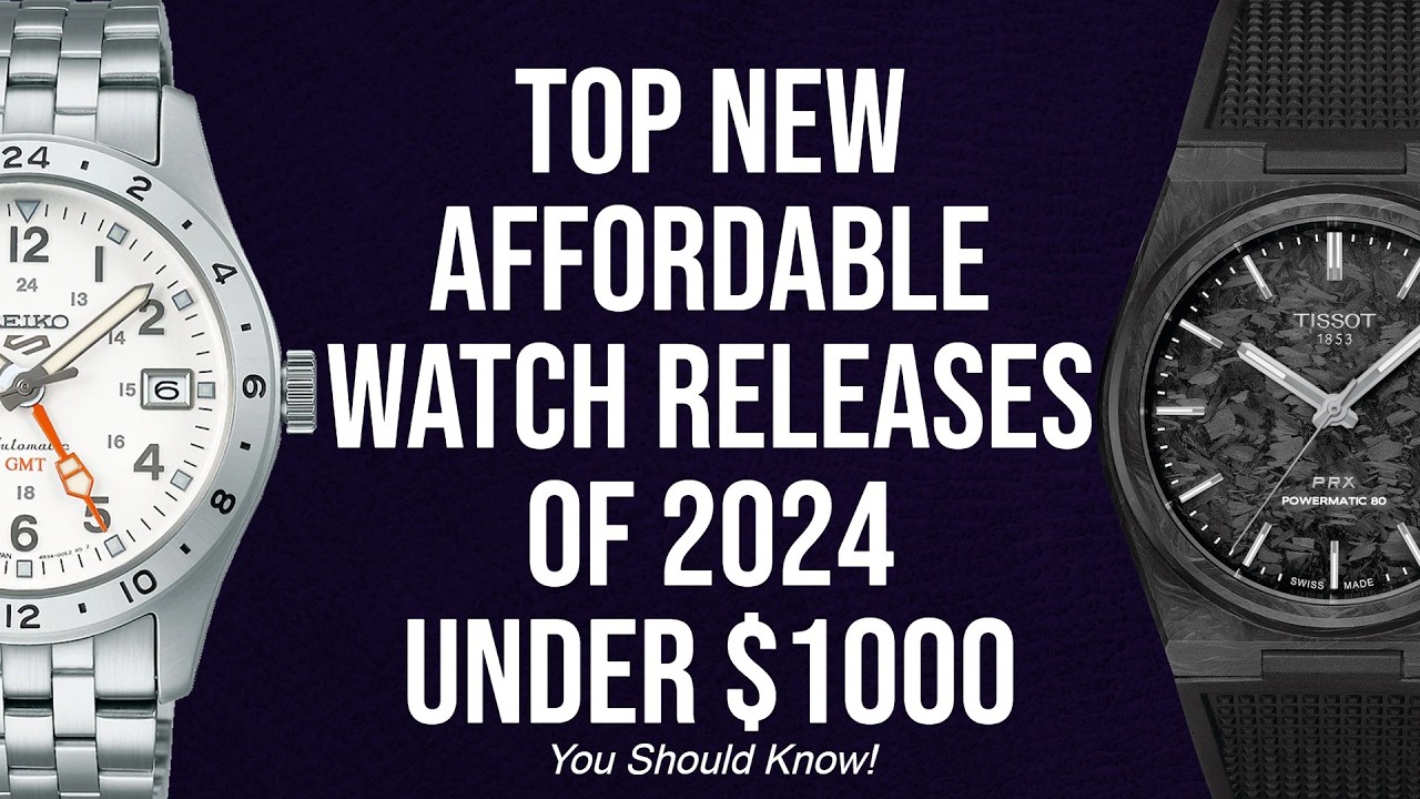 Top New Affordable Watch Releases of 2024 under $1000 - 10+ Watches for ...