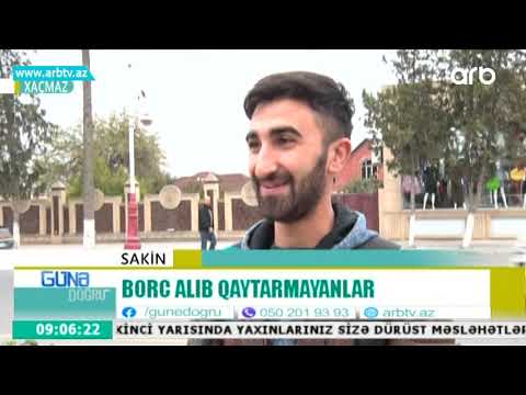 Borc alib qaytarmayanlar (Gune Dogru)