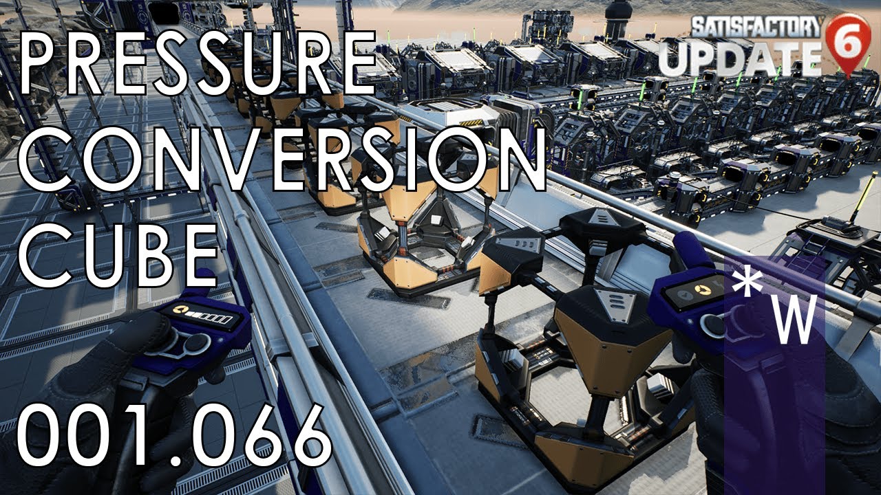 SATISFACTORY 001.066 - Pressure Conversion Cube - Mega Base Let's Play ...