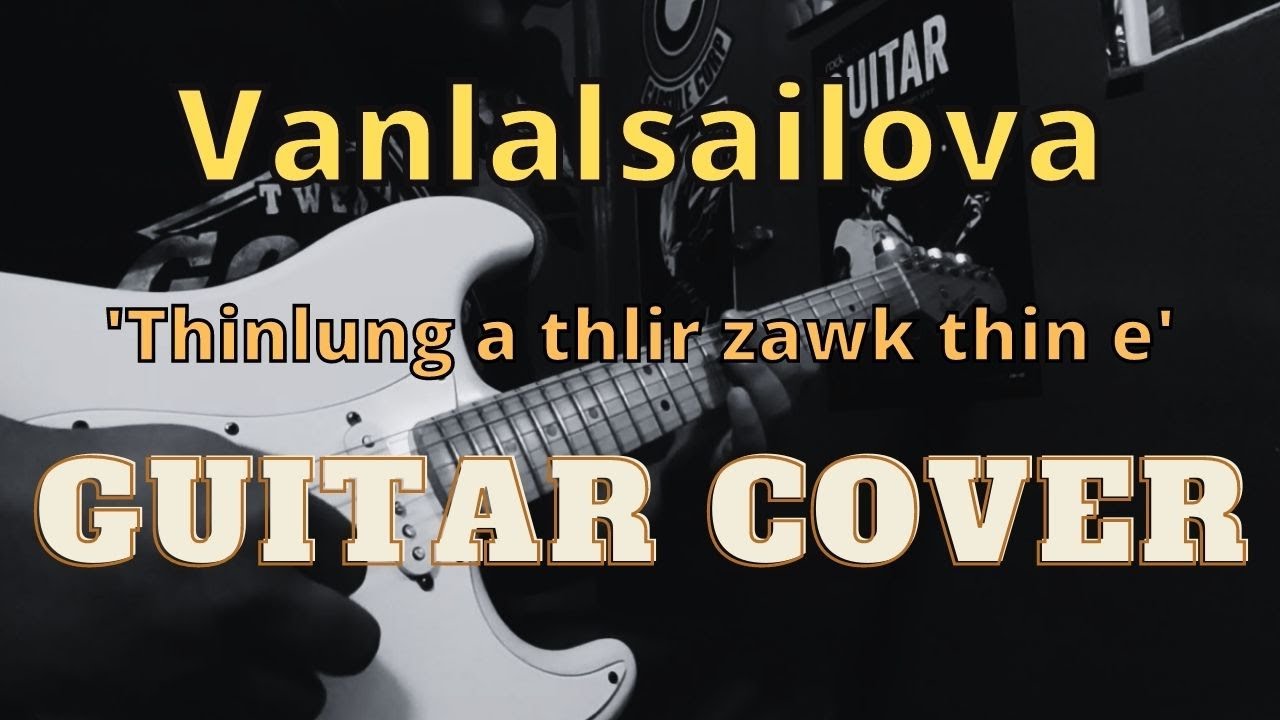 Vanlalsailova - Thinlung a thlir zawk thin e (Guitar Cover) - YouTube