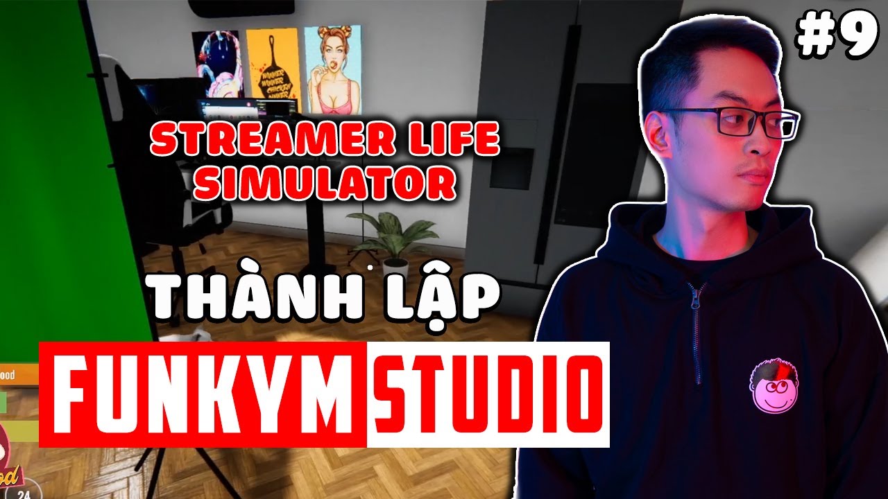 STREAMER LIFE SIMULATOR #9 | THÀNH LẬP FUNKYM STUDIO, LIVESTREAM ĐÁNH ...