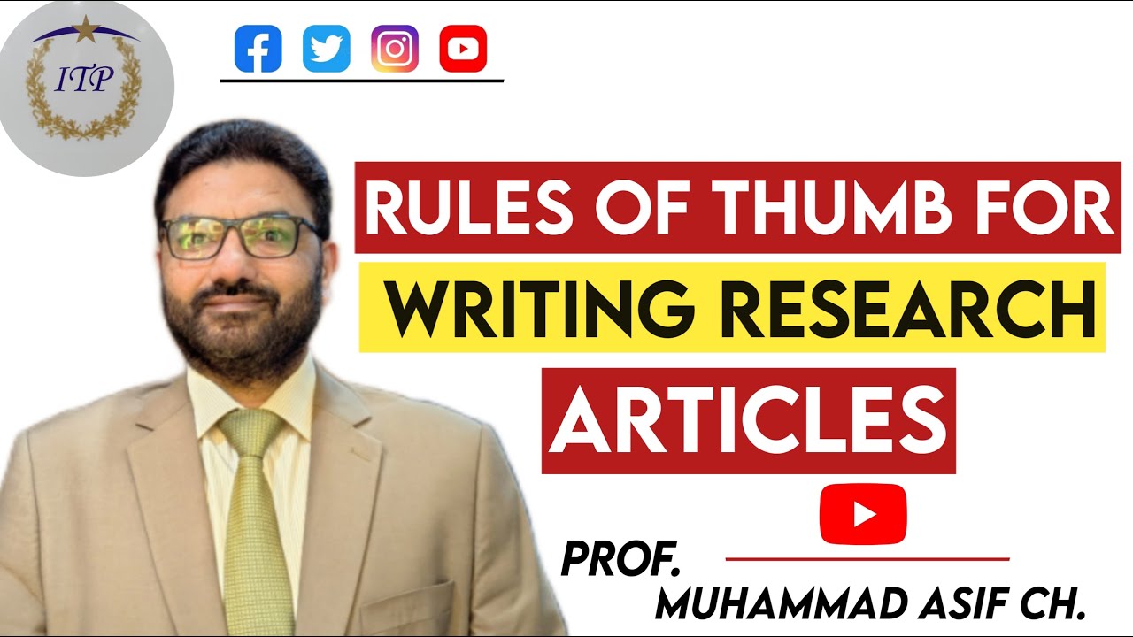 Rules Of Thumb For Writing Research Articles | Prof. Muhmmad Asif Ch ...