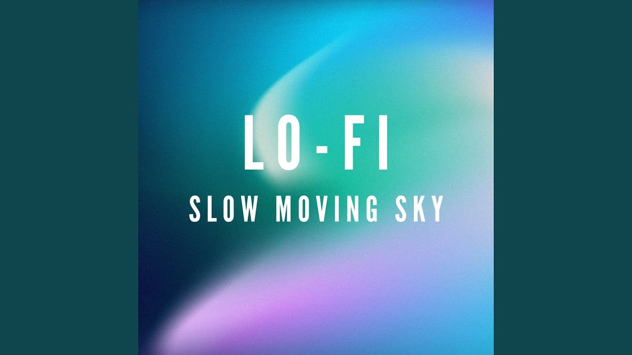 Slow moving sky (LoFi) - YouTube