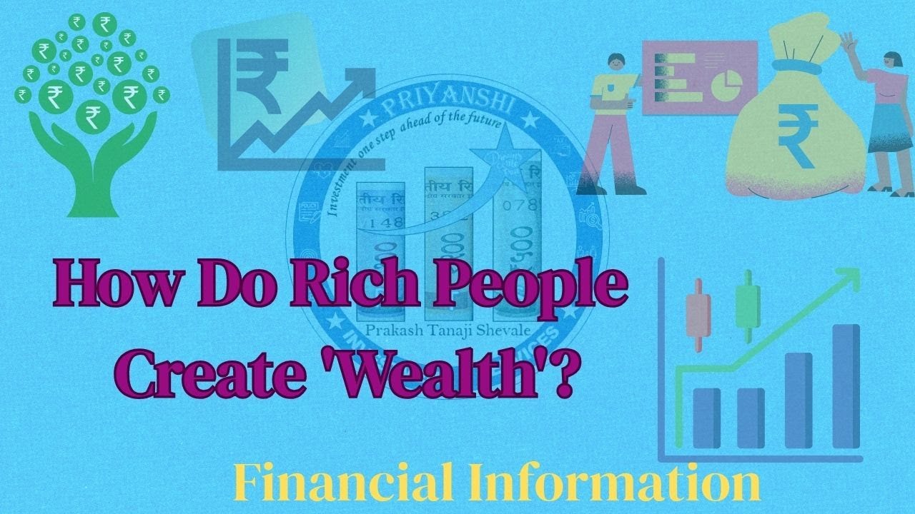 How Do Rich People Create 'Wealth'? श्रीमंत लोक 'वेल्थ कशी तयार करतात ...
