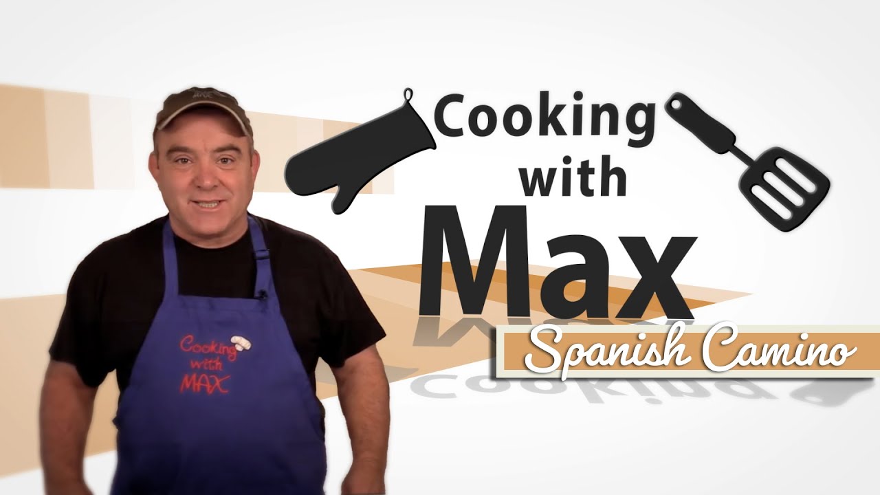 Cooking with Max - Spanish Camino - YouTube