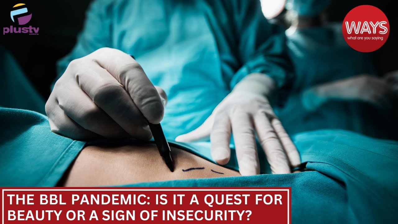 The BBL Pandemic: Is It A Quest For Beauty Or A Sign Of Insecurity ...
