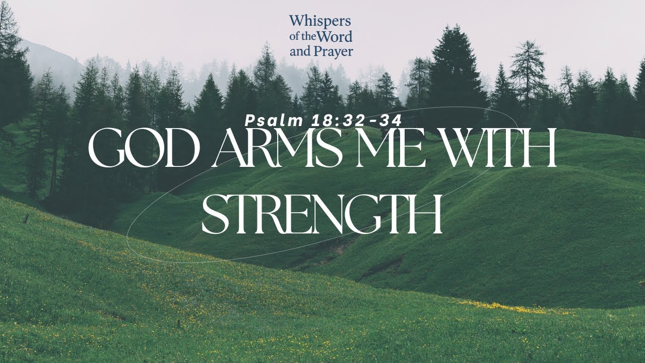 GOD ARMS ME WITH STRENGTH | Psalm 18:32-34 | Monday Parenting - Divine ...
