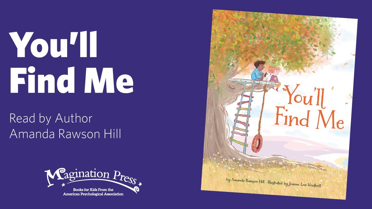 Magination Press Story Time - You'll Find Me Read by Amanda Rawson Hill ...