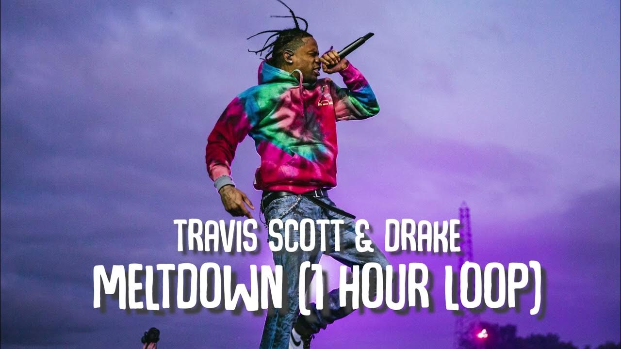 Travis Scott - Meltdown ft. Drake (1 Hour Loop) - YouTube