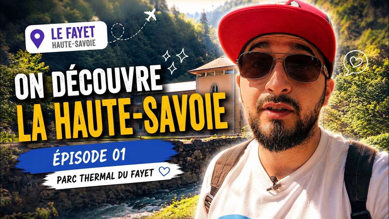 ON DÉCOUVRE LA HAUTE-SAVOIE (Parc Thermal - Le Fayet) - YouTube