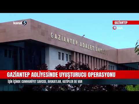 Gaziantep Adliyesinde uyuşturucu operasyonu | Savcı avukat ve personel gözaltında
