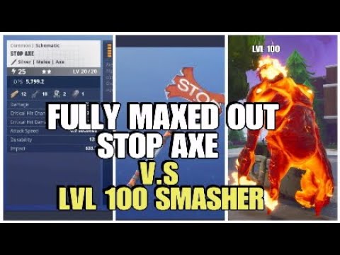 Fully Maxed Out Stop Axe V.S Lvl 100 Smasher | Fortnite Save The World ...