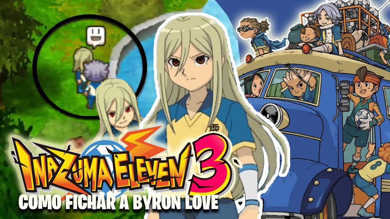 COMO fichar a BYRON LOVE | Inazuma Eleven 3:¡Amenaza del Ogro! - YouTube