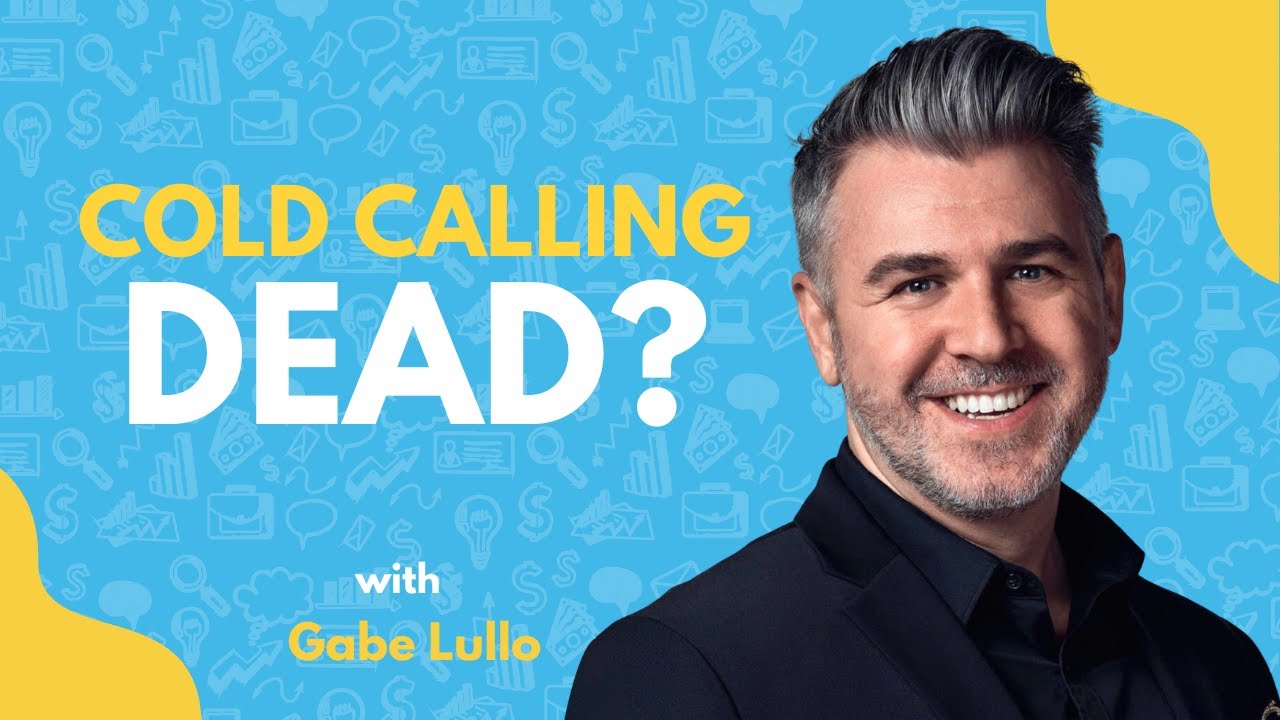 Cold Calling's Not Dead...It's Just Harder! | Gabe Lullo - YouTube