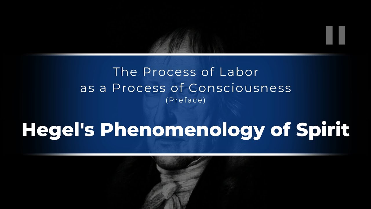 01 The Process of Labor as a Process of Consciousness (Preface): Hegel ...