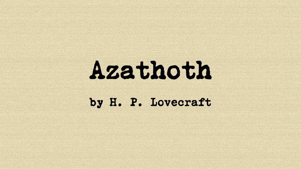 HP Lovecraft - Azathoth - YouTube
