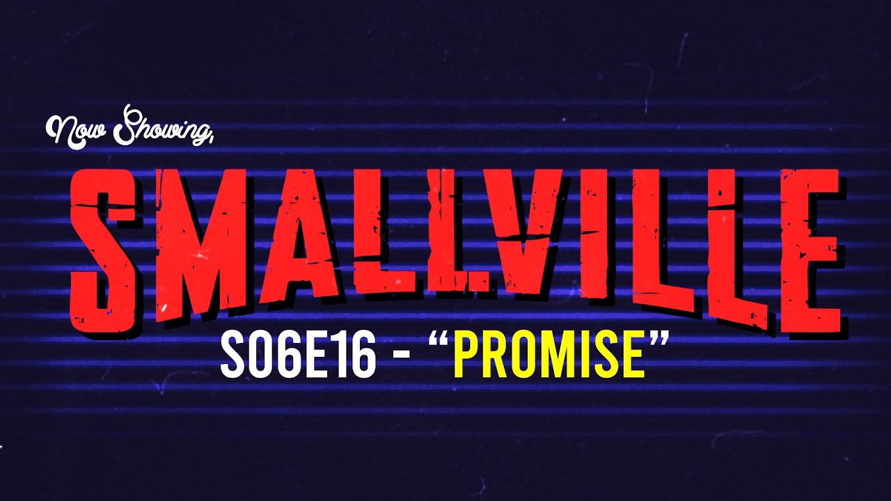 Smallville Season 6 Episode 16 "PROMISE" (WATCHALONG) - YouTube