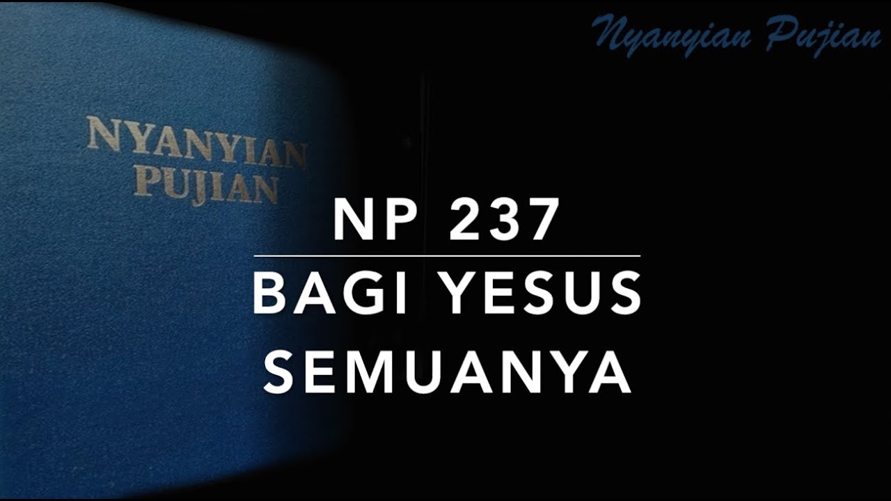NP 237 — Bagi Yesus Semuanya - Nyanyian Pujian Acordes - Chordify