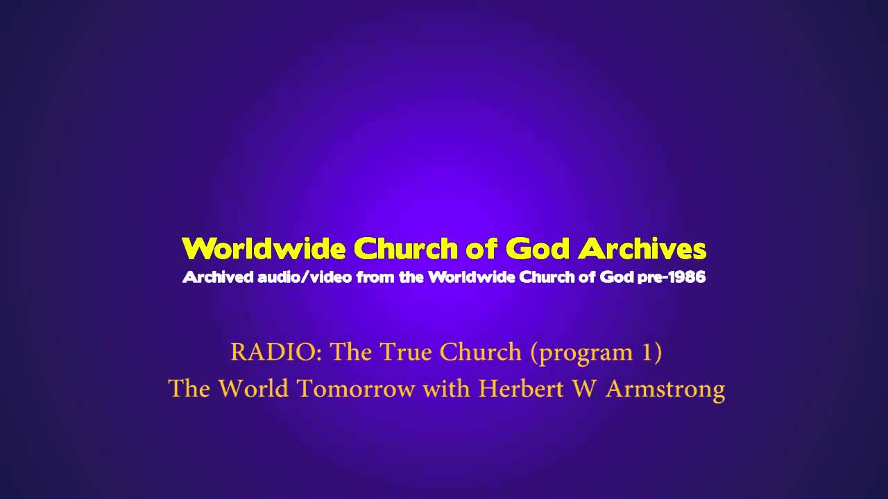 Radio: The True Church-program 1 [The World Tomorrow with Herbert W ...