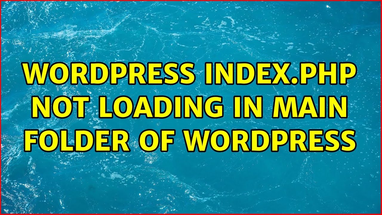 Wordpress Index php Not Loading In Main Folder Of Wordpress 2 wordpress-index-php-not-loading-in-main-folder-of-wordpress-2