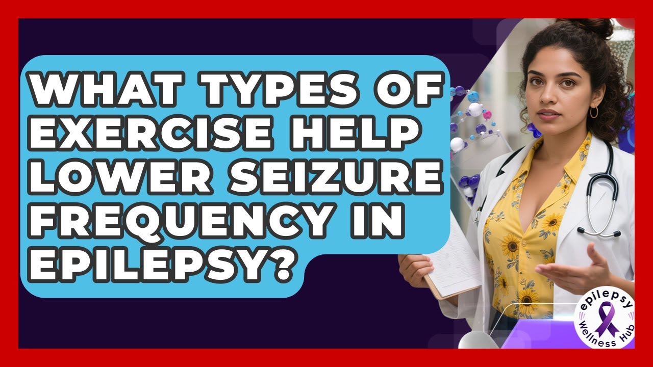 What Types Of Exercise Help Lower Seizure Frequency In Epilepsy ...