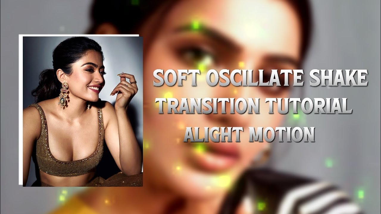 SOFT OSCILLATE SHAKE TRANSITION TUTORIAL ALIGHT MOTION - YouTube